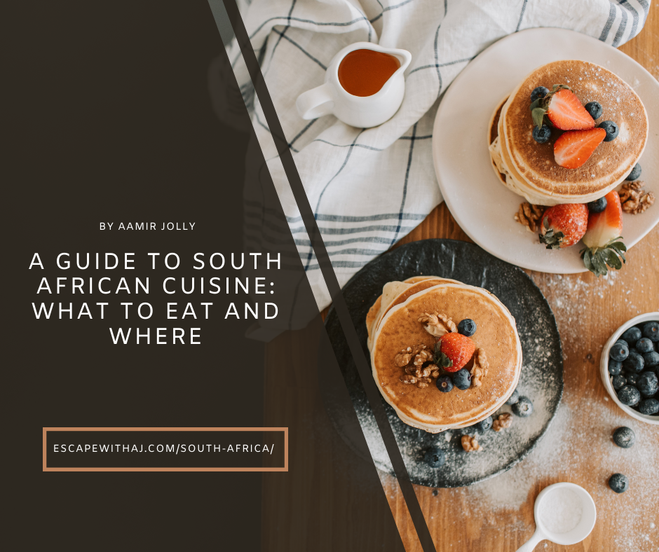 A Guide to South African Cuisine: What to Eat and Where - Escape With AJ